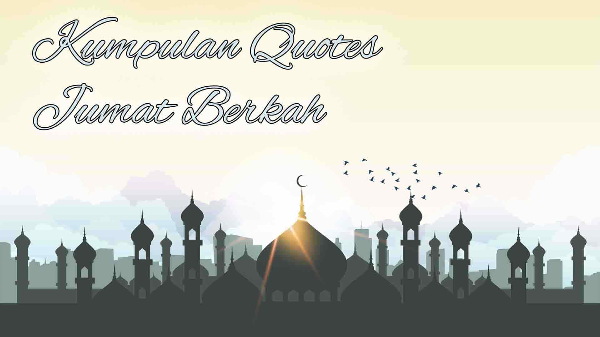 Kumpulan Jumat Berkah Quotes Terbaik dan Terbaru September 2021 ...